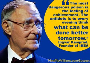 Ingvar Kamprad Quote: "The most dangerous poison is the feeling of ...