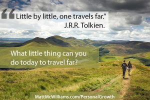 J.R.R. Tolkien Quote: "Little by little, one travels far."
