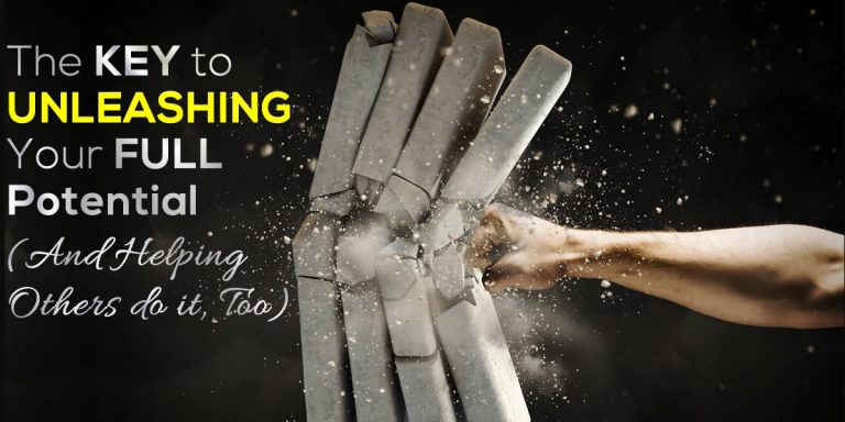 The Key to Unleashing Your Full Potential (And Helping Others do it, Too)