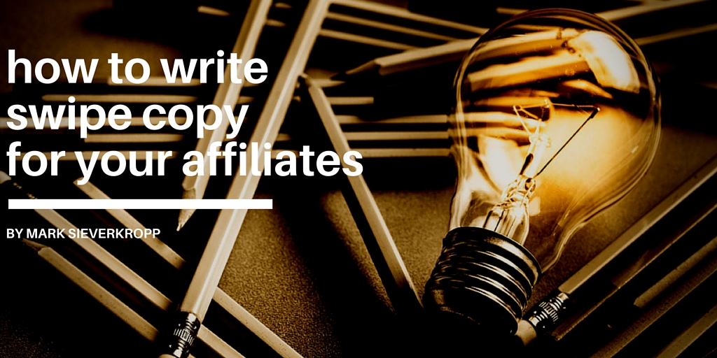 How to Write Swipe Copy for Your Affiliates - Matt McWilliams