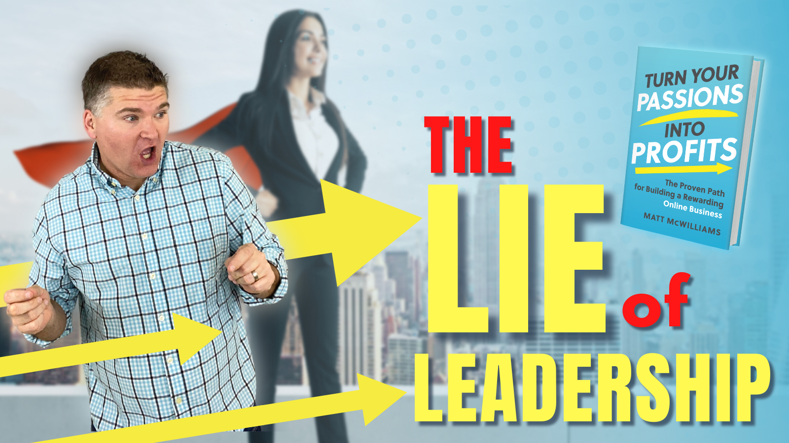 The LIE of Leadership - The Affiliate Guy Matt McWilliams - Advice for Affiliate Program Managers