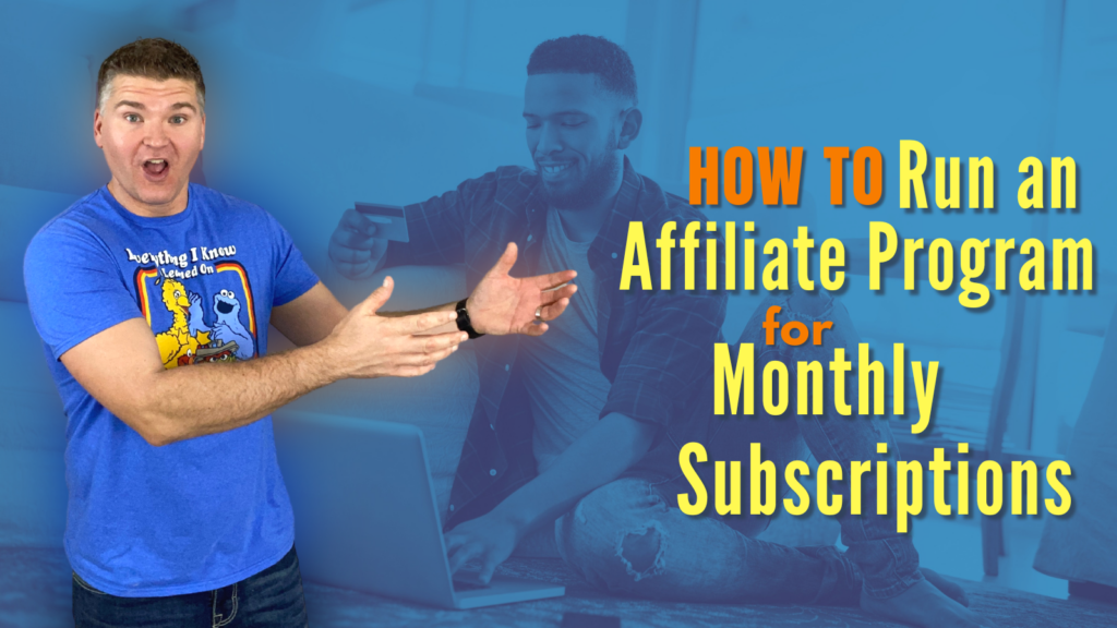 How To Run An Affiliate Program For Monthly Subscription Services - The ...