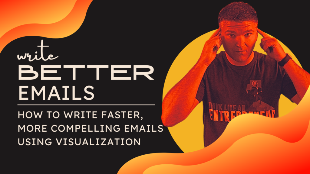 How To Use Visualization To Write Better Emails - The Affiliate Guy ...
